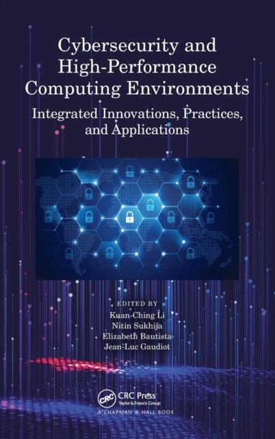 Cybersecurity and High-Performance Computing Environments: Integrated Innovations, Practices ...
