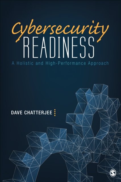 Cybersecurity Readiness: A Holistic and High-Performance Approach - Dave Chatterjee | Książka w ...