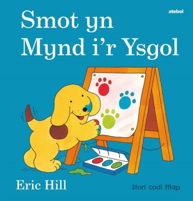 Cyfres Smot: Smot yn Mynd i'r Ysgol - Hill Eric | Książka w Empik