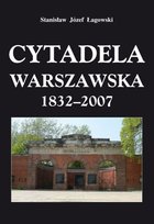 Cytadela Warszawska 1832-2007 - Łagowski Stanisław | Książka w Empik