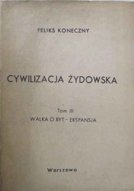 Cywilizacja żydowska tom III walka o byt- ekspansja - Koneczny Feliks ...