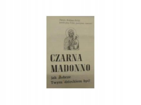 Czarna Madonno jak dobrze Twym dzieckiem być - Opracowanie zbiorowe ...