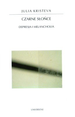 Czarne Słońce. Depresja i Melancholia - Kristeva Julia | Książka w Empik