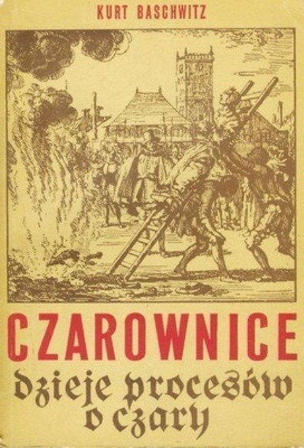 Czarownice - dzieje procesów o czary - Baschwitz Kurt | Książka w Empik