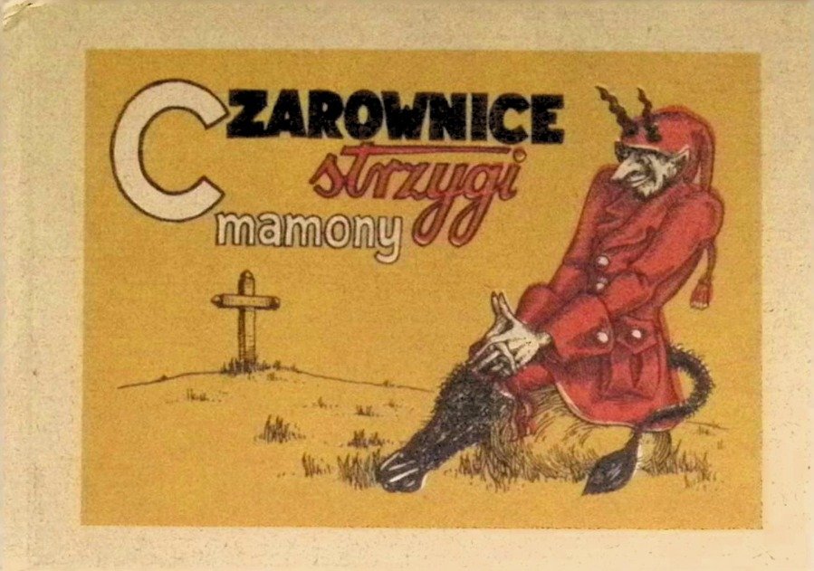 Czarownice, strzygi, mamony czyli wierzenia i zabobony ludu ...