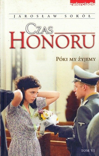 Czas honoru Tom VI Póki my żyjemy - Sokół Jarosław | Książka w Empik