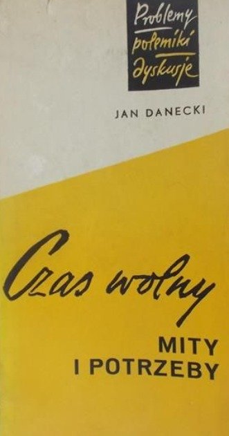 Czas wolny Mity i Potrzeby - Daniecki Jan | Książka w Empik