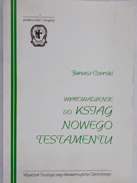 Czerski Janusz - Wprowadzenie do ksiąg Nowego Testamentu - W opisie ...