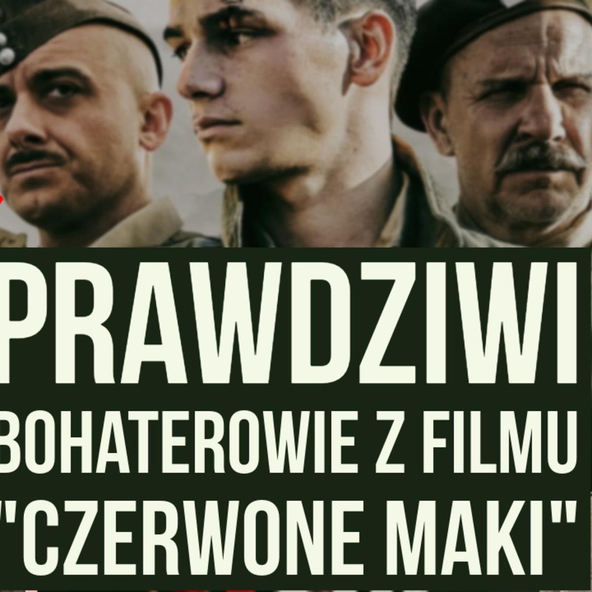 Czerwone maki. Kto jest kim? Polski film wojenny i jego prawdziwi ...