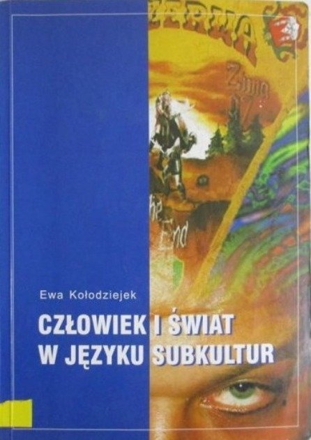 Człowiek i świat w języku subkultur - Kołodziejek Ewa | Książka w Empik