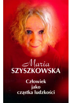 Człowiek jako cząstka ludzkości - Szyszkowska Maria | Książka w Empik