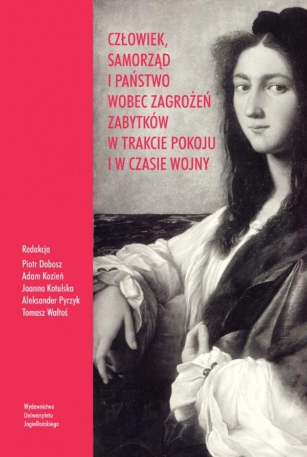 Człowiek samorząd i państwo wobec zagrożeń zabytków w trakcie pokoju i ...