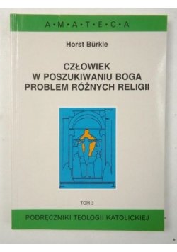 Człowiek w poszukiwaniu Boga. Problem różnych religii, tom III ...