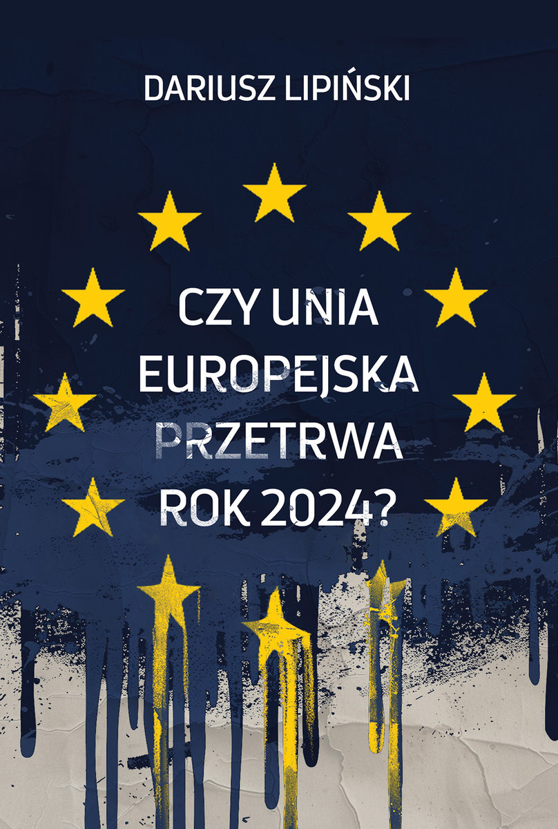 Czy Unia Europejska przetrwa rok 2024? - Lipiński Dariusz | Książka w Empik