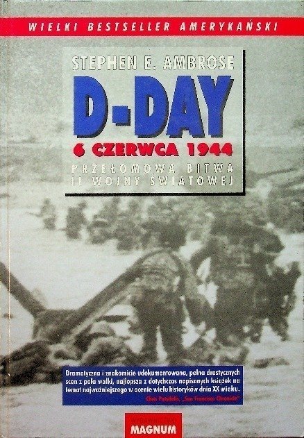 D - Day 6 czerwca 1944 przełomowa bitwa II wojny światowej - Ambrose ...