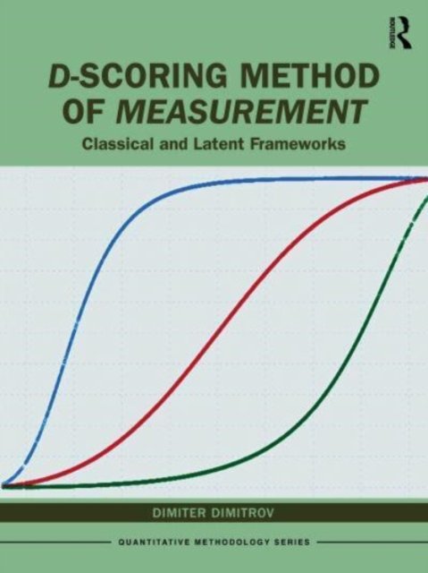 D-scoring Method of Measurement: Classical and Latent Frameworks - Dimiter Dimitrov | Książka w ...