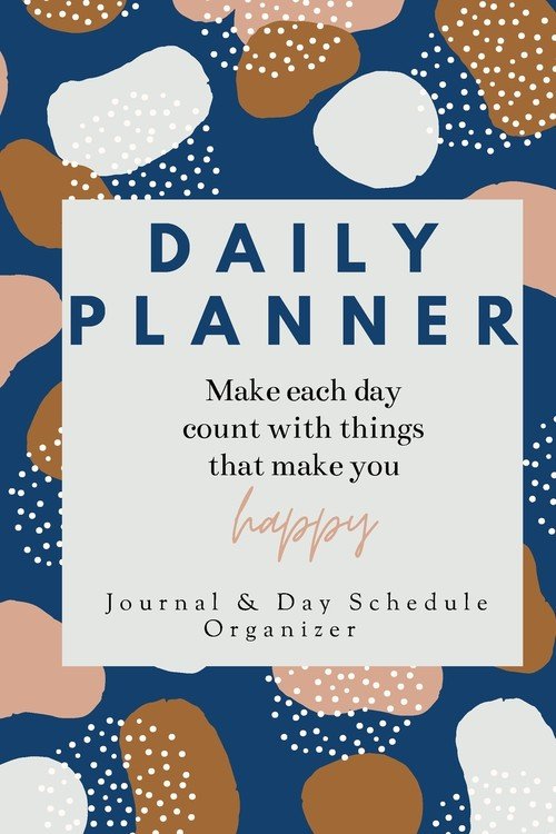 Daily Planner Make each day count with things that make you Happy ...