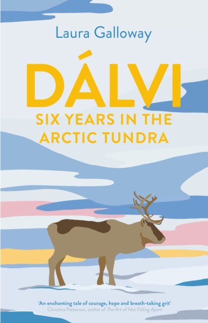Dalvi: Six Years in the Arctic Tundra - Laura Galloway | Książka w Empik