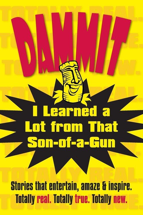 Dammit, I Learned a Lot from That Son-of-a-Gun - Brandt Street Press ...