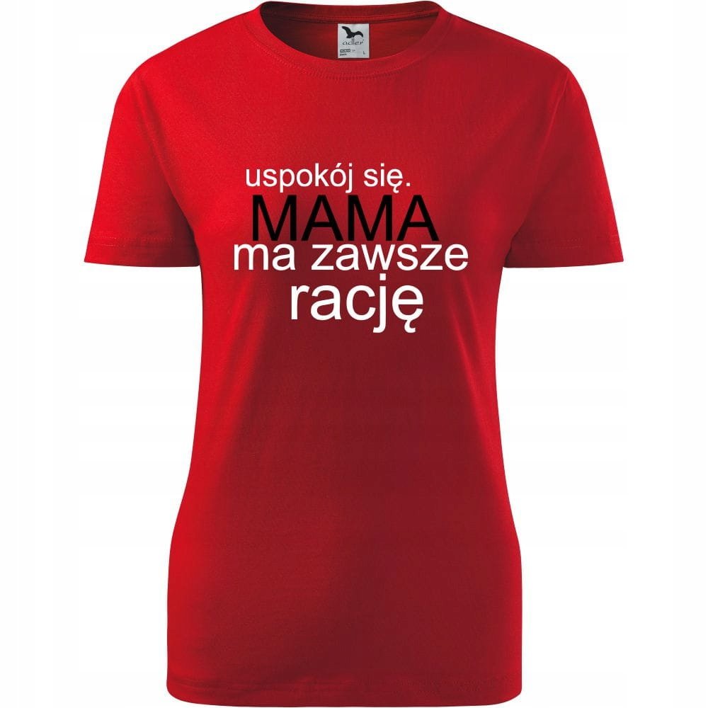 Damska Koszulka na Dzień Mamy uspokój się mama ma zawsze rację Prezent ...