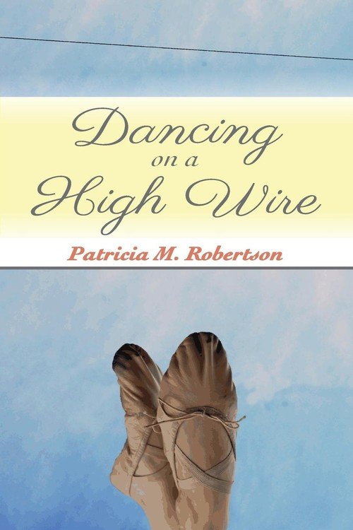 Dancing on a High Wire - Patricia M Robertson | Książka w Empik