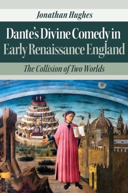 Dantes Divine Comedy in Early Renaissance England: The Collision of Two ...