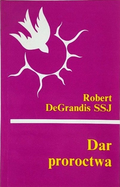 Dar proroctwa - Degrandis Robert | Książka w Empik