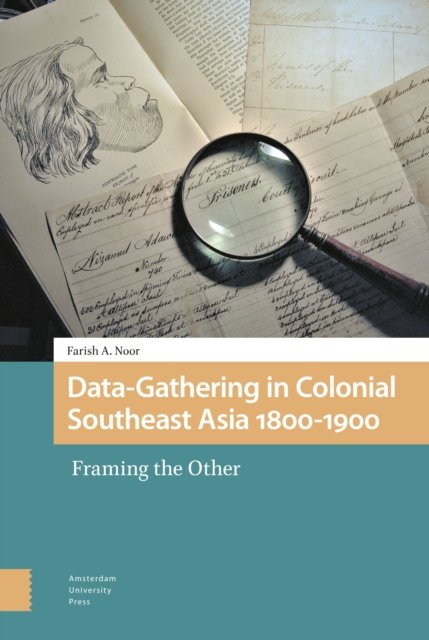 Data-Gathering in Colonial Southeast Asia 1800-1900: Framing the Other ...