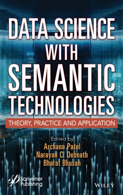 Data Science With Semantic Technologies Theory Practice And Application Opracowanie Zbiorowe