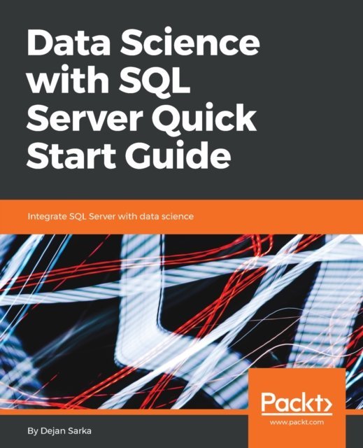 Data Science with SQL Server Quick Start Guide [DRM] - ebook EPUB ...