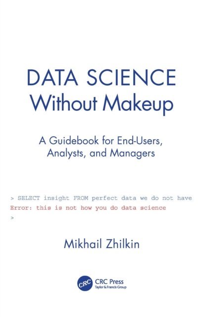 Data Science Without Makeup [DRM] - ebook PDF - Mikhail Zhilkin | Ebook Sklep EMPIK.COM