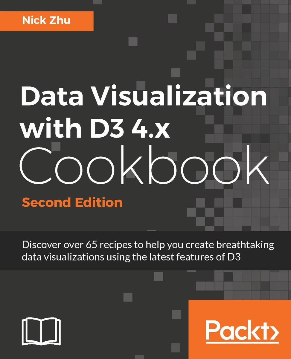 Data Visualization with D3 4.x Cookbook - ebook epub - Nick Zhu | Ebook Sklep EMPIK.COM