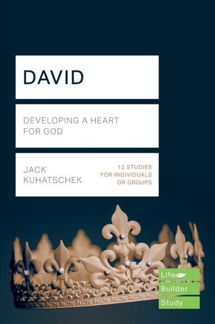 David (Lifebuilder Study Guides). Developing a heart for God - Jack ...