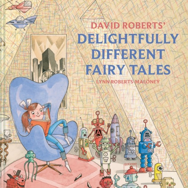 David Roberts Delightfully Different Fairytales - Lynn Roberts ...