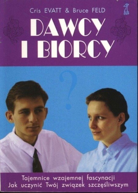 Dawcy i biorcy Tajemnice wzajemnej fascynacji - Evatt Cris | Książka w ...