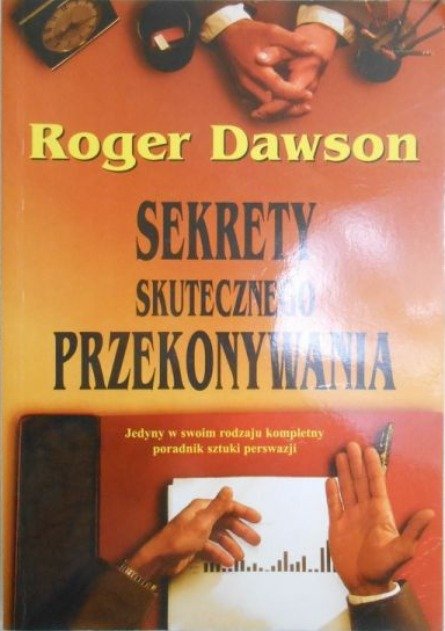 Dawson Roger - Sekrety skutecznego przekonywania - Dawson Roger ...