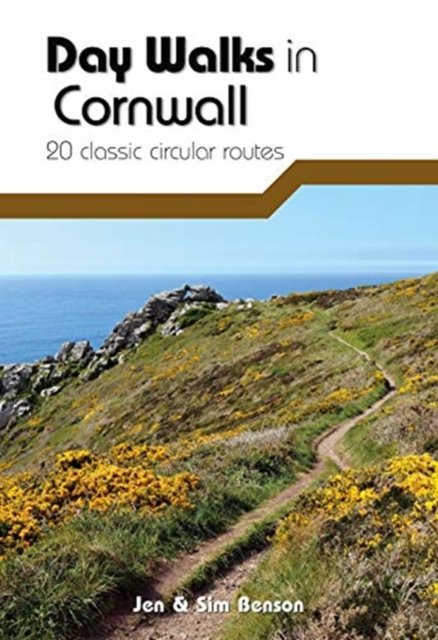 Day Walks in Cornwall: 20 coastal & moorland routes - Jen Benson ...