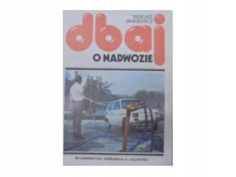Dbaj o nadwozie - Jankiewicz Joanna | Książka w Empik