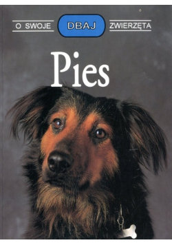 Dbaj o swoje zwierzęta Pies - Opracowanie zbiorowe | Książka w Empik