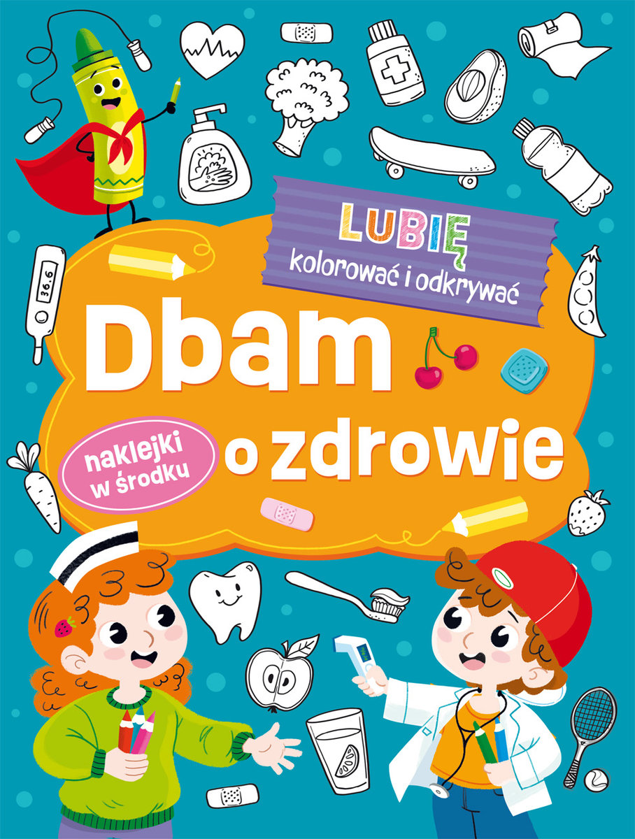Dbam o zdrowie. Lubię kolorować i odkrywać - Opracowanie zbiorowe | Książka w Empik