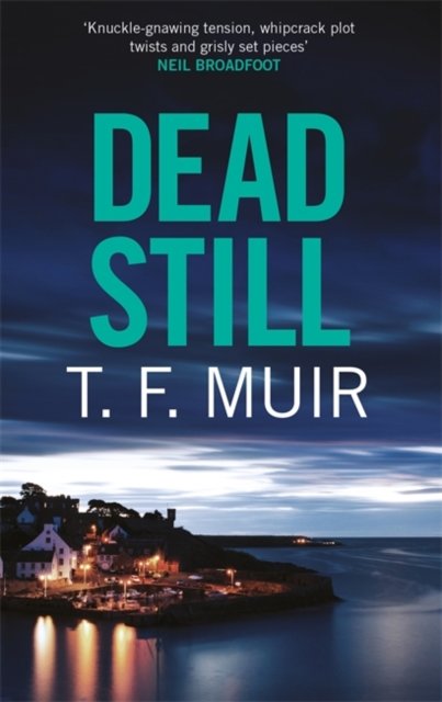 Dead Still: A compelling, page-turning Scottish crime thriller - T.F ...