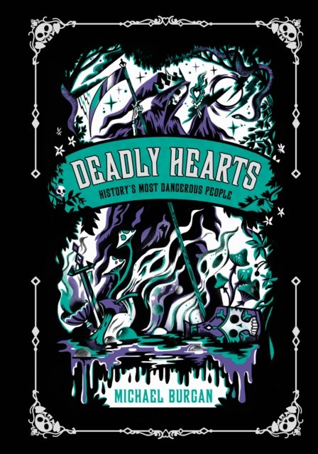 Deadly Hearts: History's Most Dangerous People - Michael Burgan ...