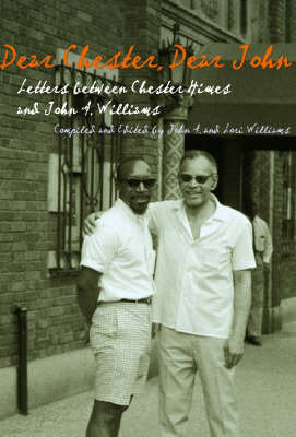 Dear Chester, Dear John: Letters Between Chester Himes and John A ...