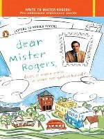 Dear Mr. Rogers, Does It Ever Rain in Your Neighborhood?: Letters to Mr ...