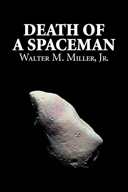 Death of a Spaceman by Walter M. Miller Jr., Science Fiction, Adventure ...