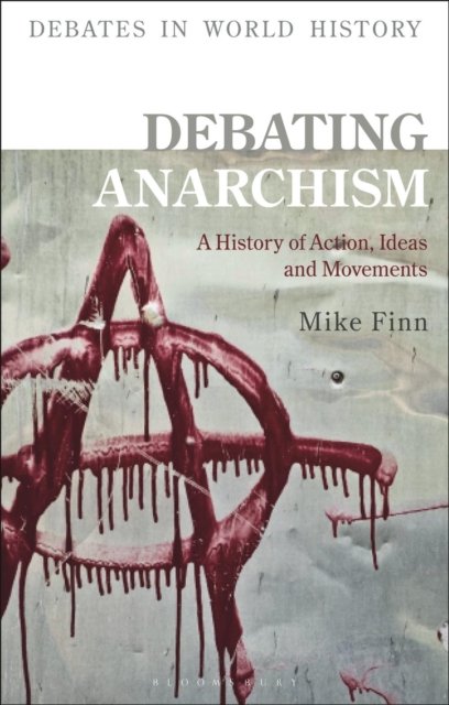 Debating Anarchism. A History of Action, Ideas and Movements ...