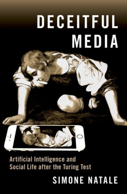 Deceitful Media. Artificial Intelligence and Social Life after the ... Deceitful Media. Artificial Intelligence and Social Life after the ...