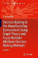 Decision Making in Manufacturing Environment Using Graph Theory and Fuzzy Multiple Attribute ...