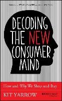 Decoding the New Consumer Mind: How and Why We Shop and Buy - Yarrow ...