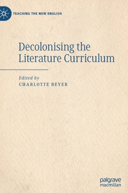 Decolonising The Literature Curriculum Beyer Charlotte Książka W Empik